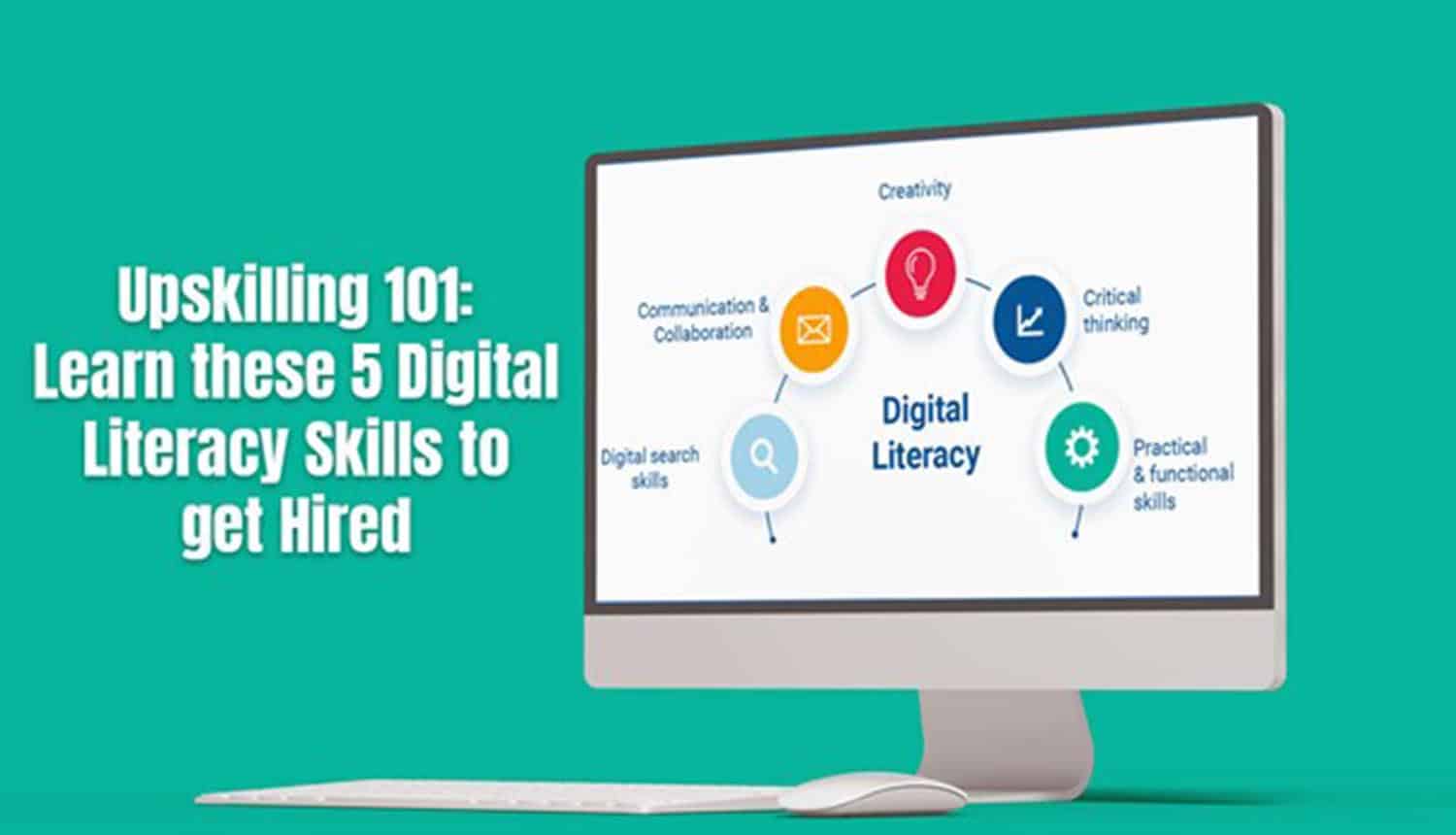 Upskilling 101: Learn These 5 Digital Literacy Skills to Get Hired ...